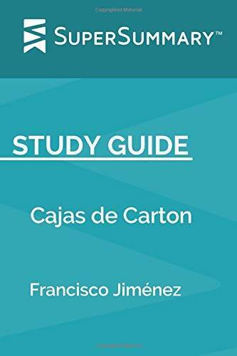 Study Guide: Cajas de Carton by Francisco Jimnez (SuperSummary) - GOOD ...