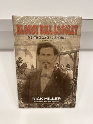 Bloody Bill Longley: The Mythology of a Gunfighter - Miller (new in ...