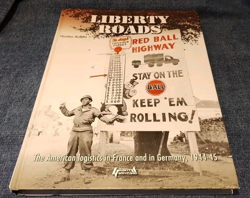 Liberty Roads Red Ball Highway WW2 US Army Logistics 1944-45 France By ...