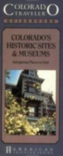 Colorado Traveler - Colorado's Historic Sites and Museums : Intriguing ...