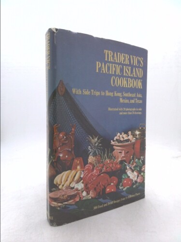 Trader Vic's Pacific Island Cookbook, With Side Trips to Hong Kong ...