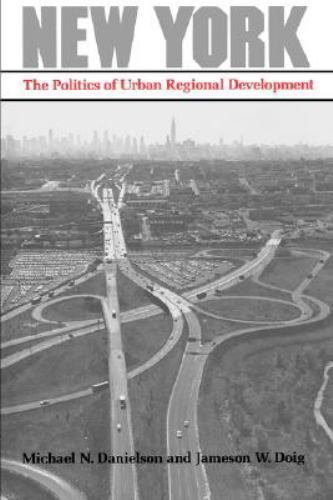 New York : The Politics of Urban Regional Development by Michael N ...