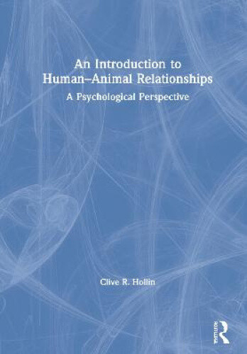An Introduction to Human–Animal Relationships: A Psychological ...