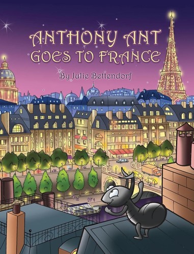 Anthony Ant Goes to France by Julie Bettendorf (English) Hardcover Book ...