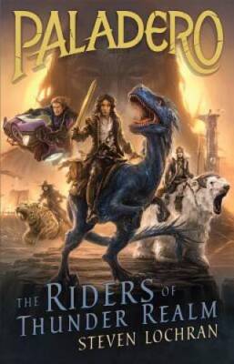The Riders of Thunder Realm (Paladero) - Paperback By Lochran, Steven ...