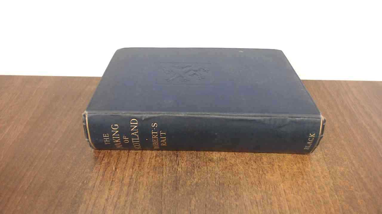 The Making Of Scotland, Robert S. Rait, A. and C. Black Ltd, 1929 | eBay