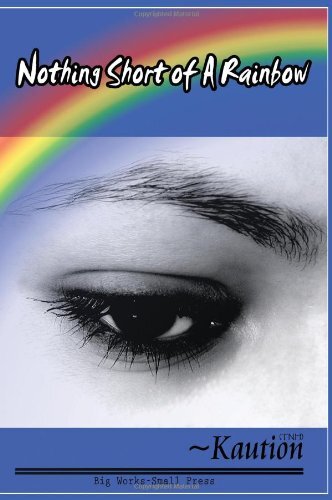 NOTHING SHORT OF A RAINBOW By Kaution Tnh **BRAND NEW** 9781440491252 ...