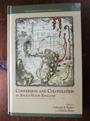 Karkov, Catherine . Conversion and Colonization in Anglo-Saxon England ...