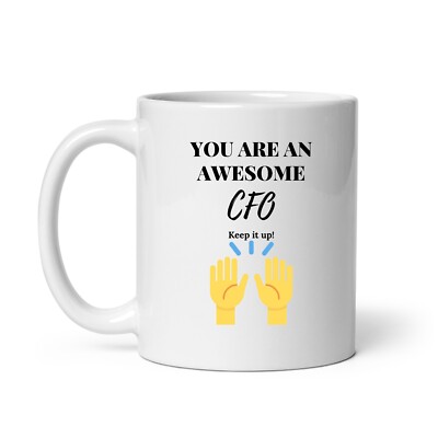 CFO novelty mug you are an awesome CFO keep it up gift christmas | eBay ...