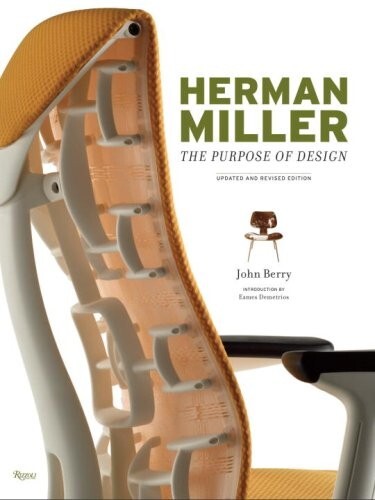 HERMAN MILLER - THE PURPOSE OF DESIGN - JOHN R. BERRY - 260 PAGE ...