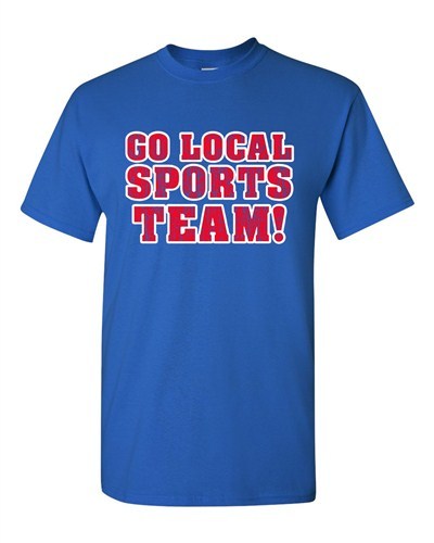Go Local Sports Team! College Fans Ball Funny Humor DT Adult T-Shirt ...
