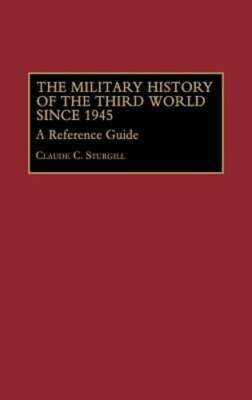 The Military History of the Third World Since 1945: A Reference Guide ...