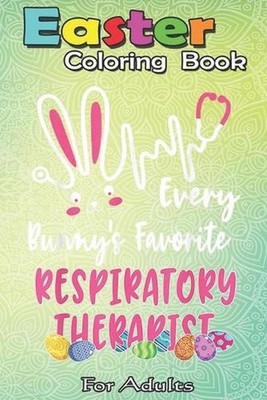 Easter Coloring Book For Adults: Every Bunny's Favorite Respiratory ...
