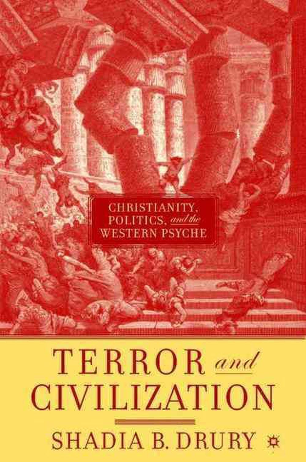 Terror and Civilization: Christianity, Politics and the Western Psyche ...