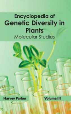Encyclopedia Of Genetic Diversity In Plants: Volume Iii (Molecular ...