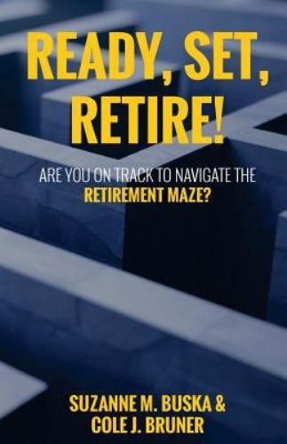 Ready, Set, Retire!: Are You on Tra- 1507848110, Suzanne M Buska ...