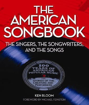 American Songbook : The Singers, Songwriters and the Songs by Ken Bloom ...