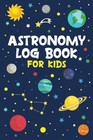 Astronomy Log Book for Kids: Stargazing Journal for Young Sky Wa | eBay