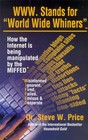 WWW.STANDS FOR WORLD WIDE WHINERS: HOW THE INTERNET IS By Steve W ...