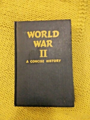 World War II A Concise History Roger W. Shugg & Mager H.A. DeWeerd ...