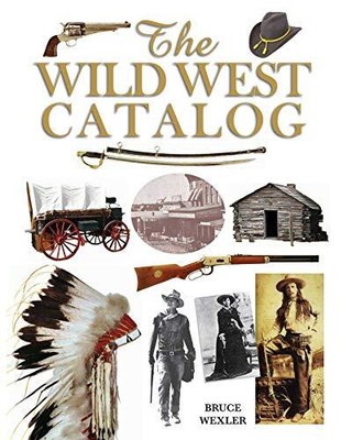 The Wild West Catalog, Wexler, Bruce 9781510756687| eBay