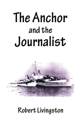 The Anchor and the Journalist by Robert Livingston (English) Paperback ...