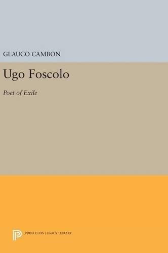 Glauco Cambon Ugo Foscolo (Copertina rigida) Princeton Legacy Library ...