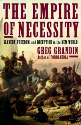 The Empire of Necessity: Slavery, Freedom, and Deception in the New ...
