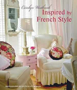 Inspired by French Style: Beautiful - Hardcover, by Westbrook Carolyn ...