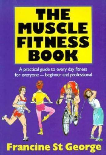 Muscle Fitness Book : A Practical Guide to Every Day Fitness for ...