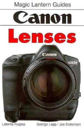 Canon Lenses (Magic Lantern Guides) - Paperback By Dickerson, Joe ...