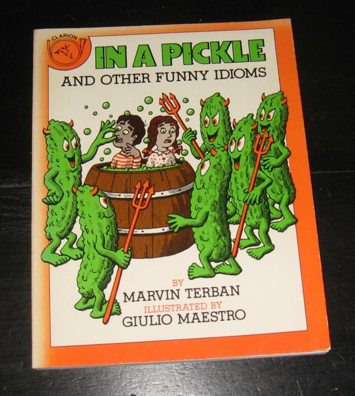 In A Pickle and Other Funny Idioms BOOK Marvin Terban illustrated ...