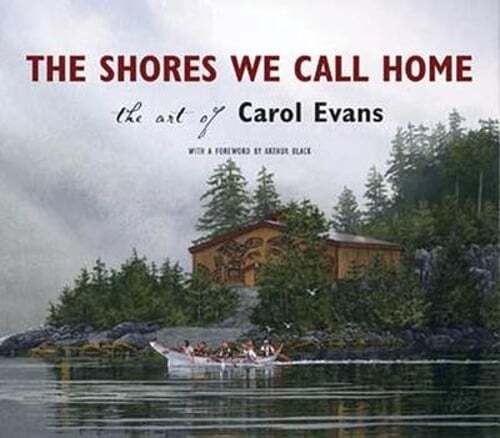 The Shores We Call Home: The Art of Carol Evans by Dr. Evans, Carol: Used 9781550174656| eBay