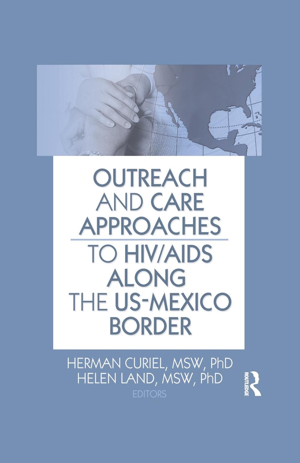 Outreach and Care Approaches to HIV/AIDS Along the US-Mexico Border by ...