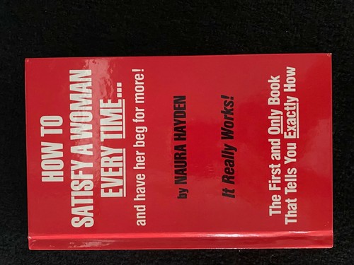 How to Satisfy a Woman Every Time... and Have Her Beg for More! by ...