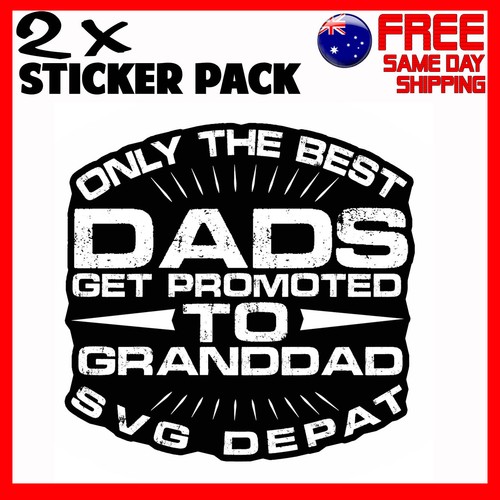 2 x Stickers Only The Best Dads Get Promoted To Grandad Car Bumper ...