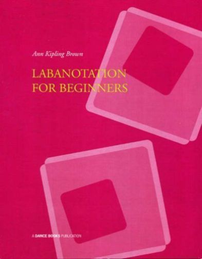 Labanotation for Beginners by Ann Kipling Brown (2000, Trade Paperback) for sale online | eBay