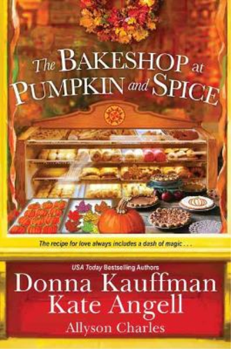 Kate Angell Donna Kauffman The Bakeshop at Pumpkin and Spice (Poche ...