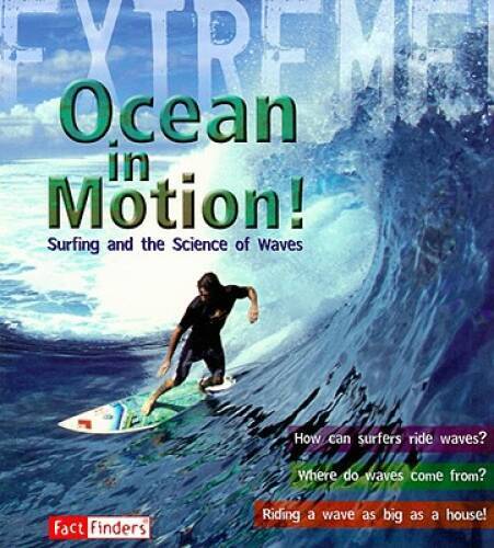 Ocean in Motion: Surfing and the Science of Waves (Extreme ...