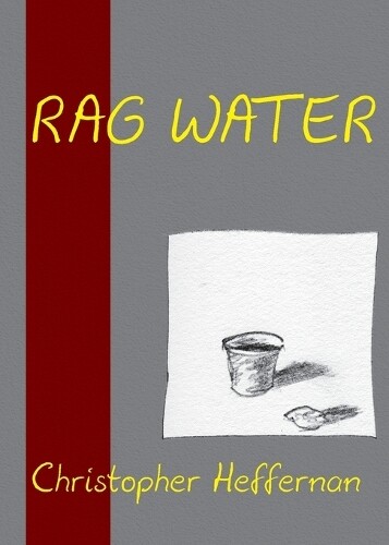 Christopher Heffernan Rag Water (Poche) 9780963740595 | eBay