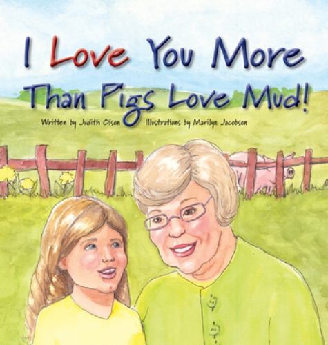 I Love You More Than Pigs Love Mud by Judith Olson (2022, Hardcover ...