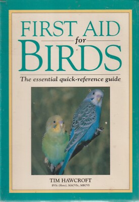 First Aid for Birds. The essential quick-reference guide - Tim Hawcroft ...