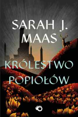 Królestwo popiołów. Szklany tron. Tom 7 - Maas Sarah J. - POLSKA ...