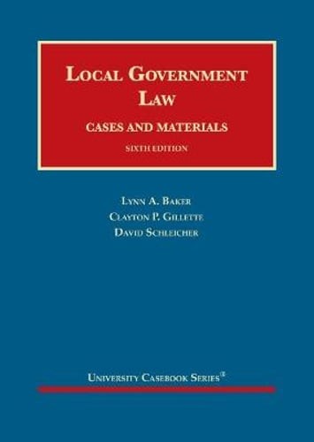 Local Government Law, Cases and Materials by Lynn A. Baker: Used ...