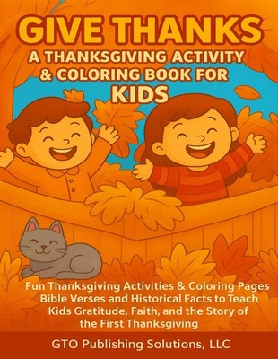 Give Thanks: A Thanksgiving Activity & Coloring Book for Kids: Fun ...