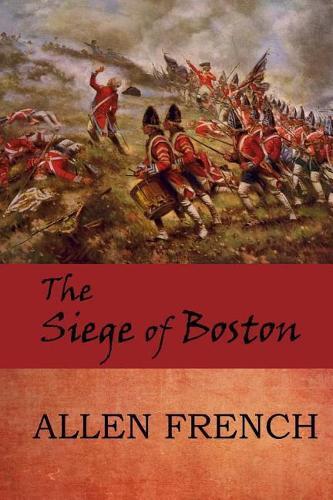 Allen French The Siege of Boston (Poche) 9781546641476 | eBay