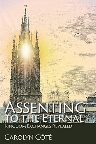 Assenting to the Eternal: Kingdom Exchanges Revealed 9781631992179| eBay