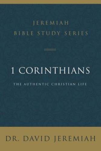 1 Corinthians: The Authentic Christian Life (Jeremiah Bible Study ...