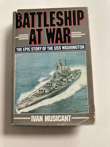 Battleship at War - Epic Story of the USS Washington by Ivan Musicant ...