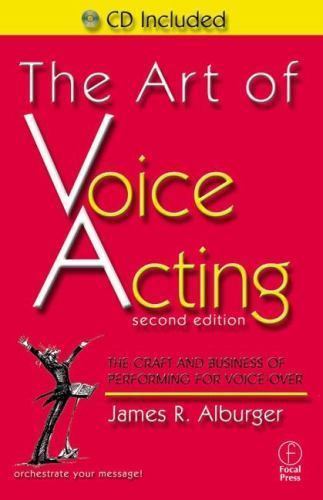The Art of Voice Acting: The Craft and Business of Performing for Voice ...